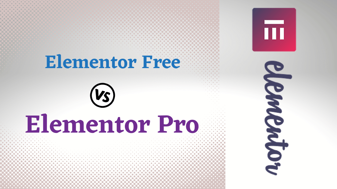 Elementor Free vs Pro: Which One Is The Best In 2025?